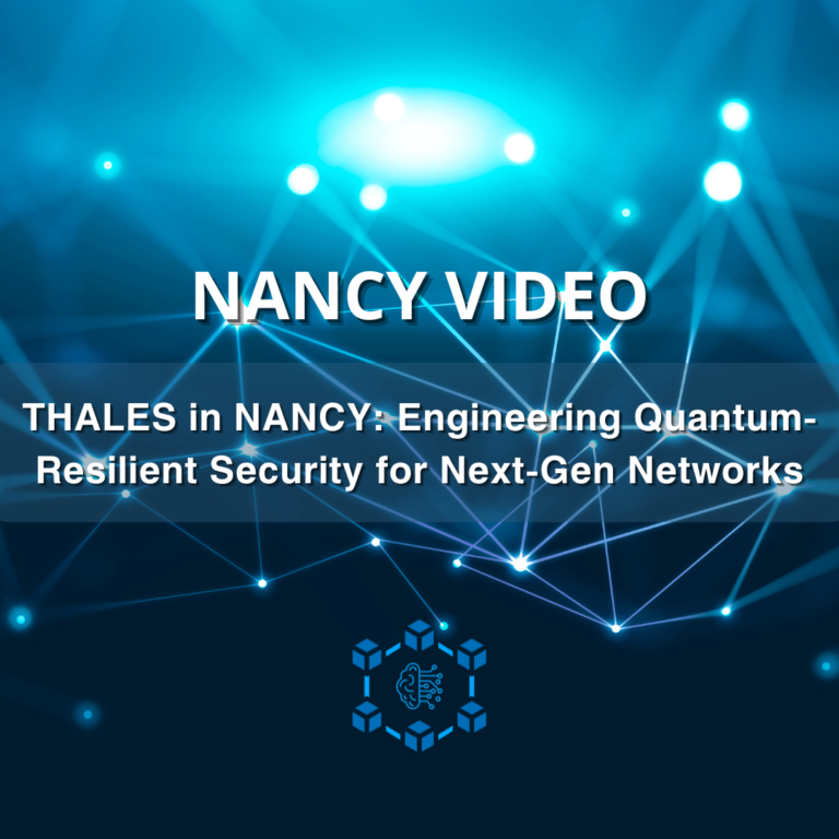 THALES in NANCY: Engineering Quantum-Resilient Security for Next-Gen Networks – Nancy Project